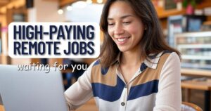 Best Work From Home Remote Jobs: High-Paying Job Opportunities